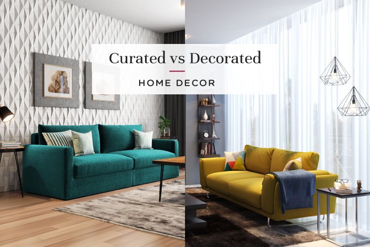 Curated vs Decorated: Home Decor that Defines your Taste