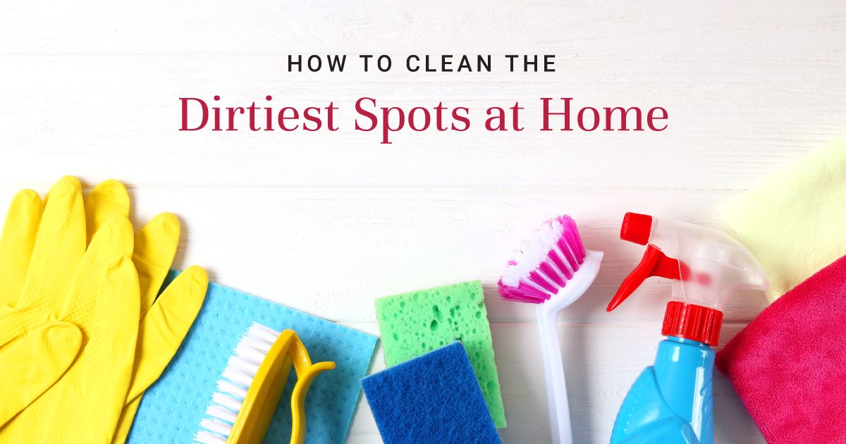 Home Cleaning Tips to Tackle the 5 Dirtiest Spots at Home