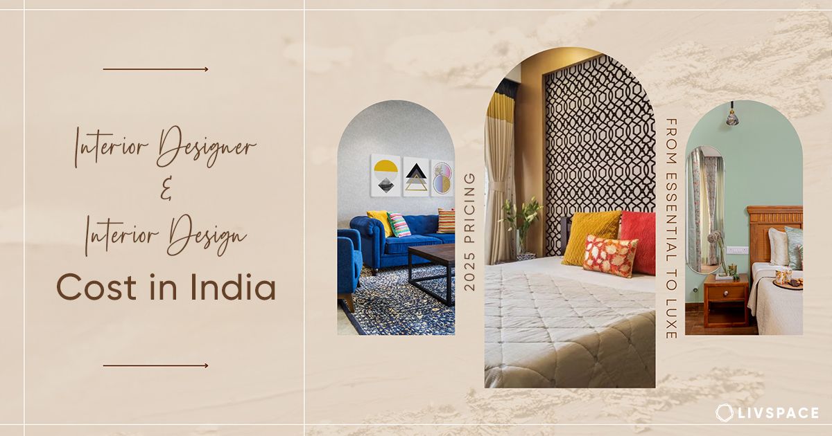 Decoding Interior Designer Cost: India’s Design Price Guide 2025
